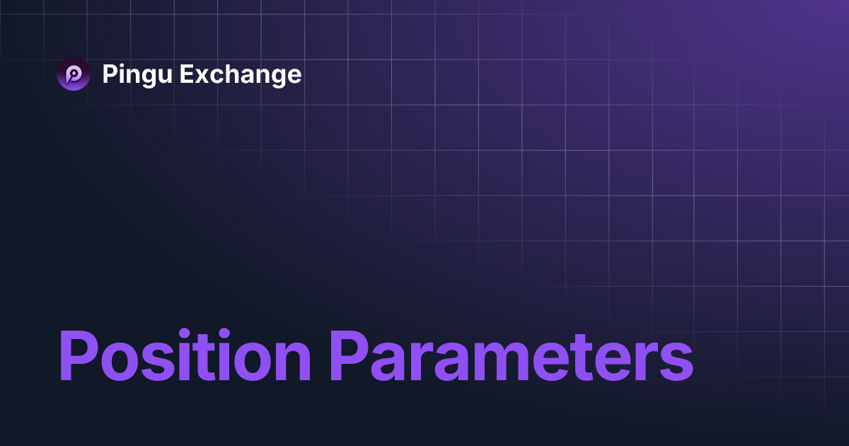 Position Parameters | Pingu Exchange